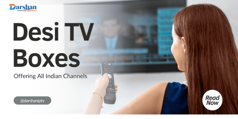 Comprehensive Guide to Desi TV Boxes Offering All Indian Channels ...
